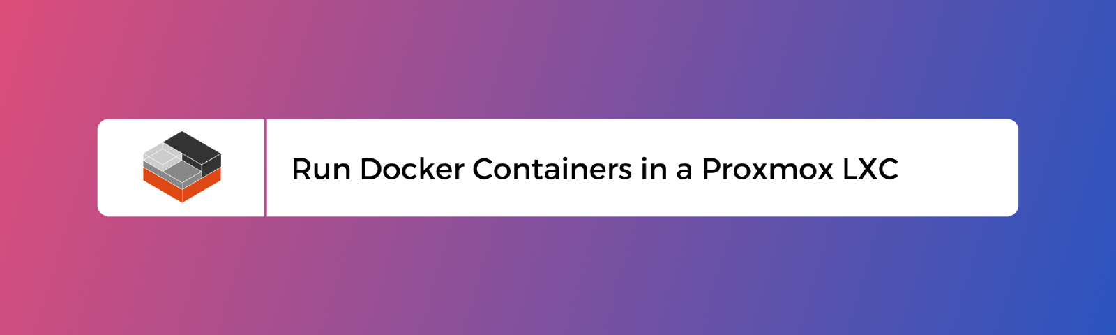 Run Docker Containers in Proxmox LXC